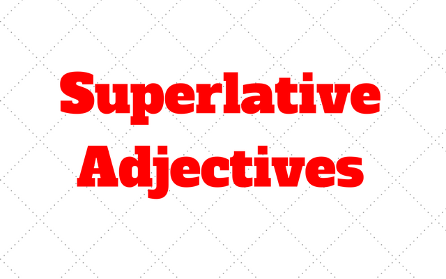 Superlative Adjectives: Explicaçao e Exercício com Gabarito