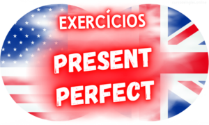5 Exercícios de Inglês Present Perfect